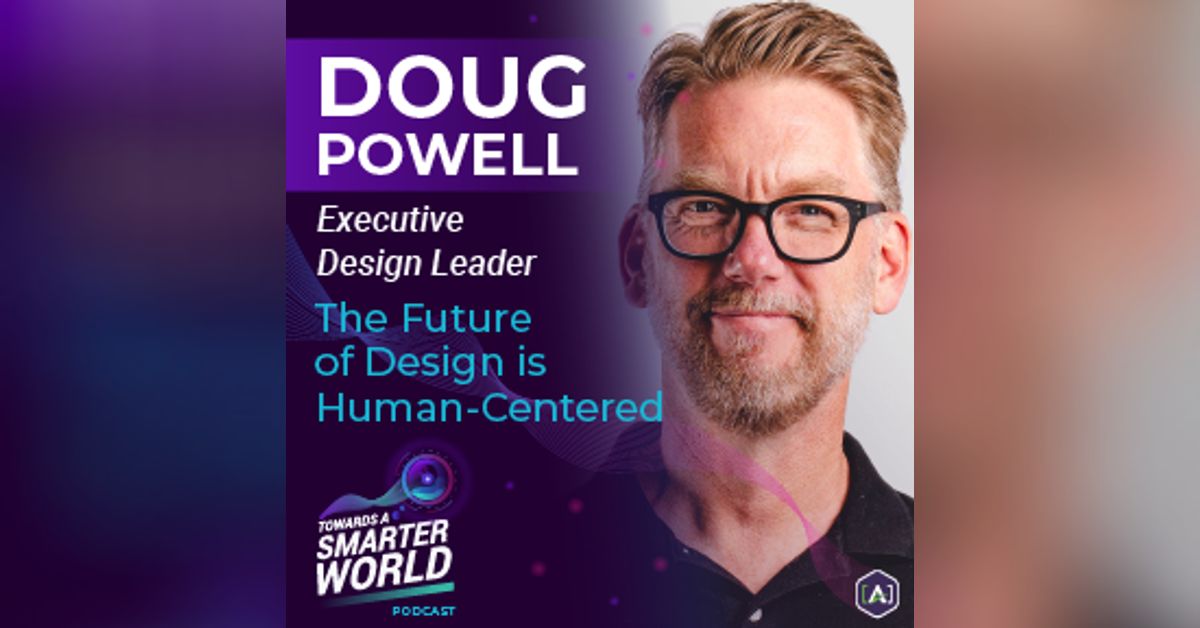 The Future of Design is Human-Centered: Insights from Doug Powell ...