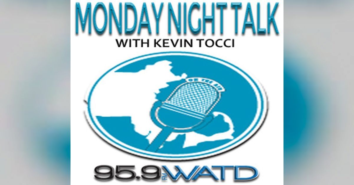 Monday Night Talk with Kevin Tocci on 959FM WATD Podcast - Monday Night ...
