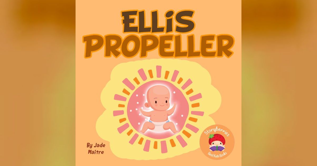 Ellis Propeller - Simple Stories for Babies | Storyberries Radio