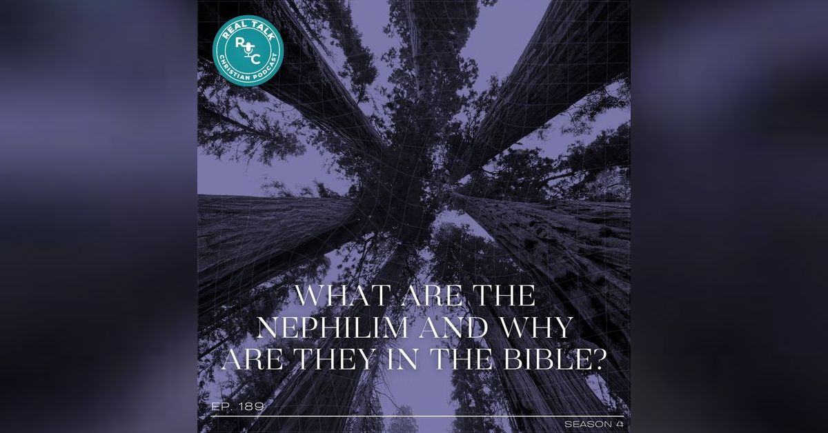 189: What are the Nephilim and Why are they in the Bible? | Real Talk ...