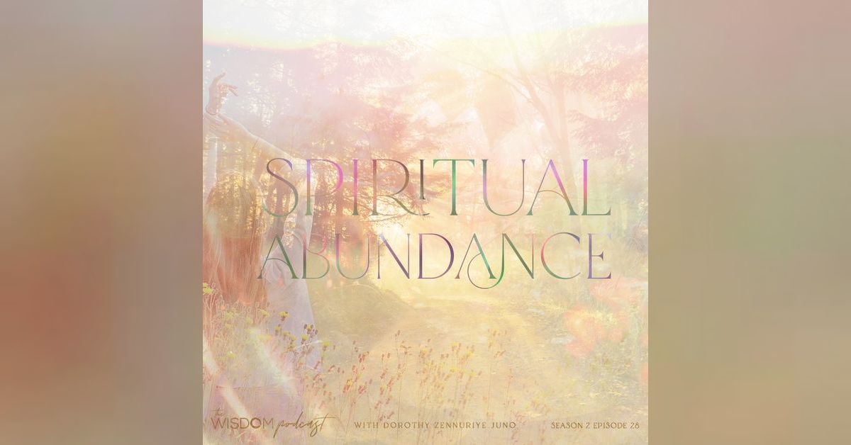 Spiritual Abundance | The WISDOM podcast | S2 E28 | The WISDOM Podcast ...