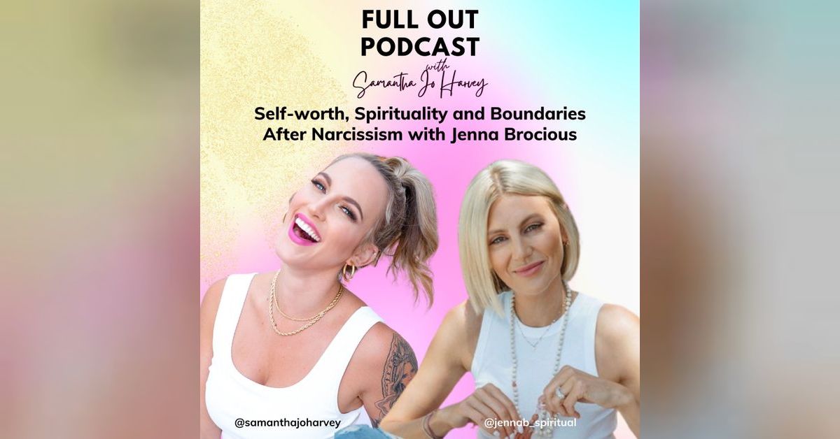 Self-worth, Spirituality and Boundaries After Narcissism with Jenna ...