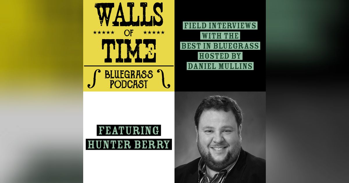 S1 E13. Hunter Berry: A New Fiddling Legacy | Walls of Time: Bluegrass ...