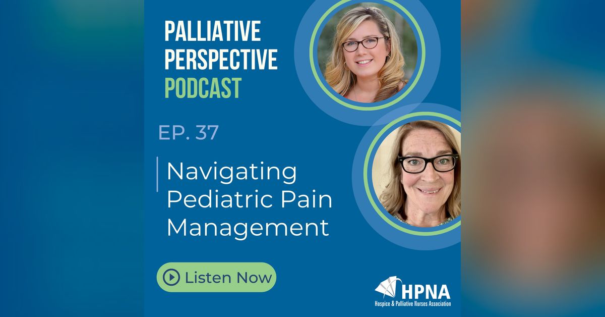 Ep. 37: Navigating Pediatric Pain Management | Palliative Perspective ...
