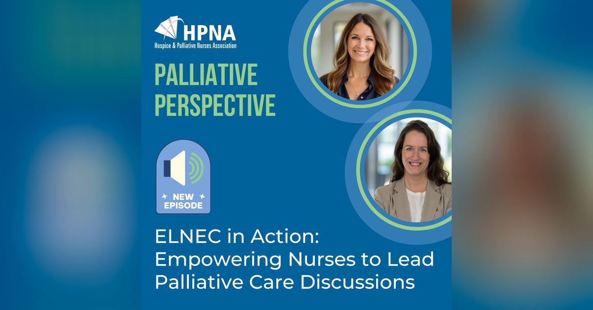 Ep. 44 - ELNEC in Action: Empowering Nurses to Lead Palliative Care Discussions | Palliative ...