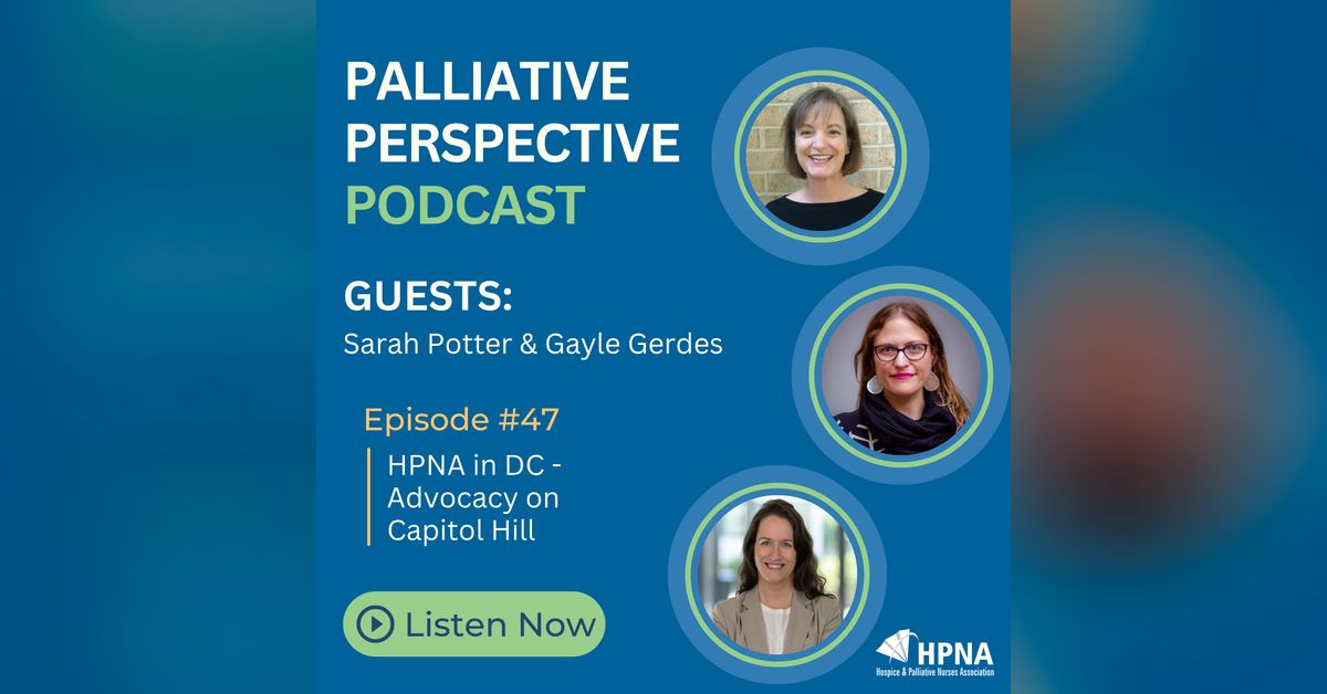 Ep. 47 - HPNA in DC - Advocacy on Capitol Hill | Palliative Perspective ...