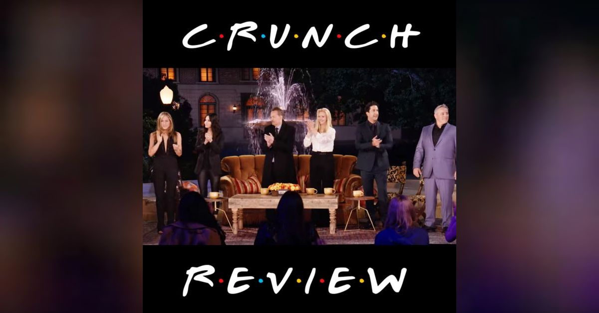 #86 | Friends Reunion Review | SOMETHIN’ CRUNCHY