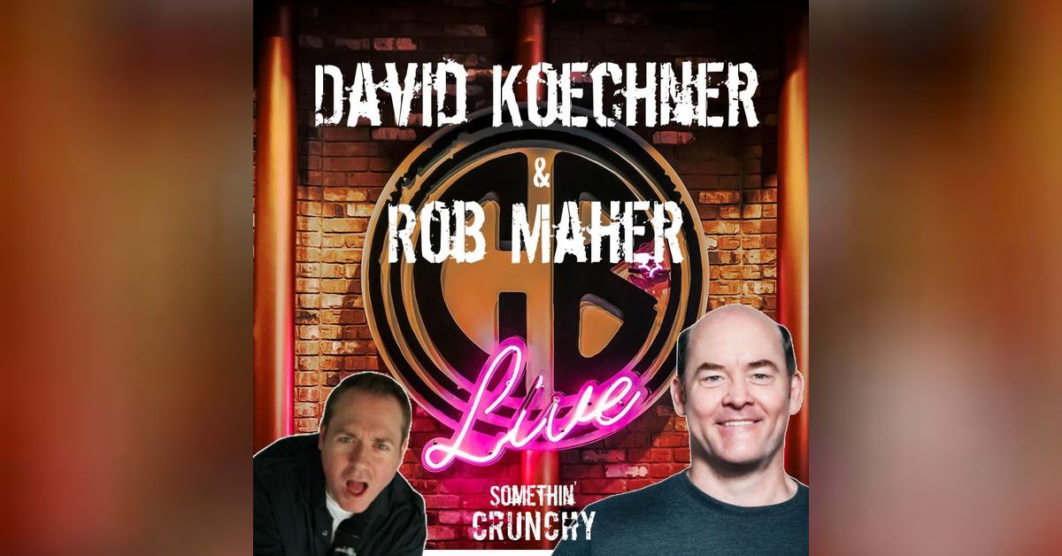 #128 | David Koechner & Rob Maher join SOMETHIN’ CRUNCHY | SOMETHIN’ CRUNCHY