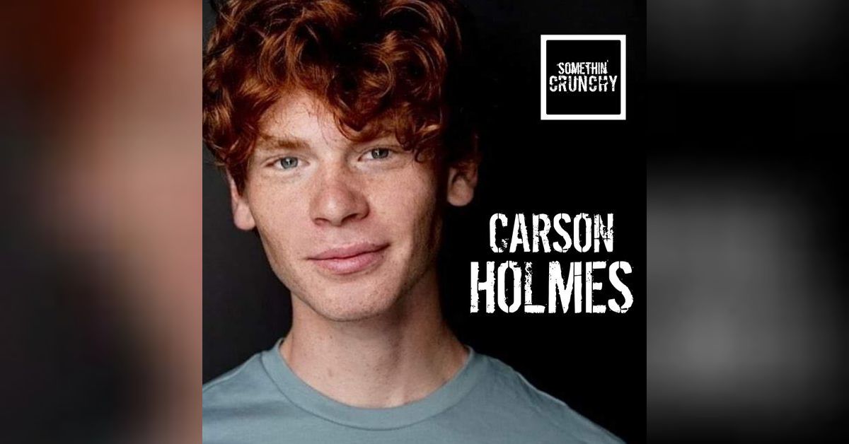 #137 | Carson Holmes joins SOMETHIN’ CRUNCHY | SOMETHIN’ CRUNCHY