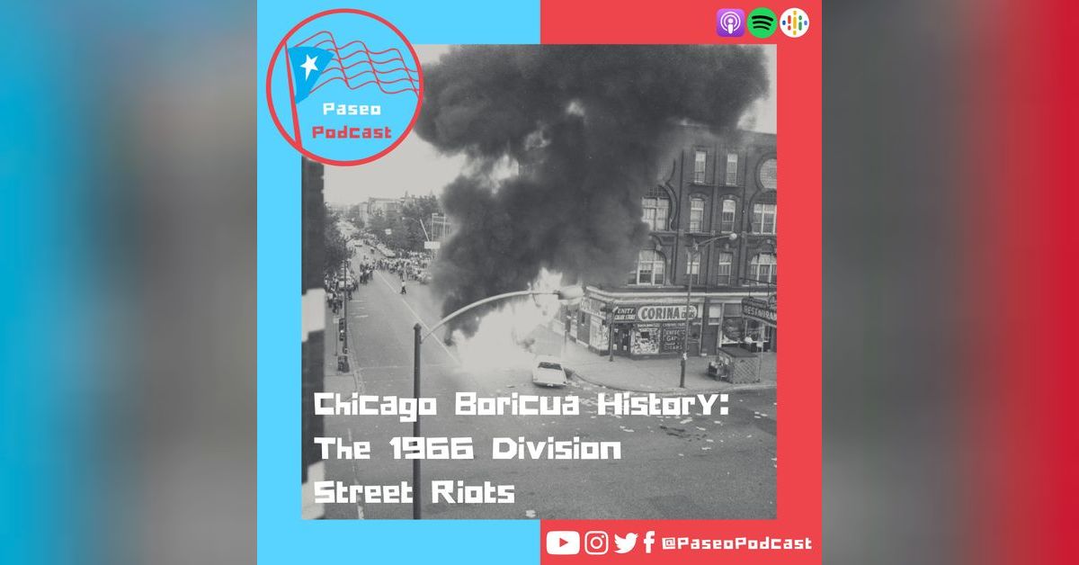 Ep 84: Chicago Boricua History: The 1966 Division Street Riots ...