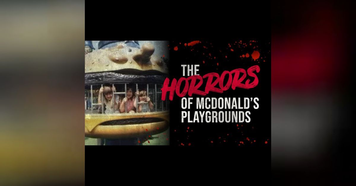 The Horrors of McDonald’s Playgrounds | Creepypasta | Freaky Attractions