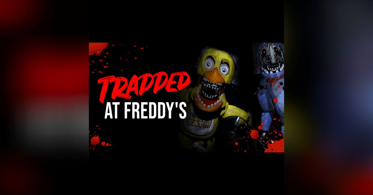 ”Trapped at Freddy’s” - FNAF Fan Fiction Creepypasta | Freaky Attractions