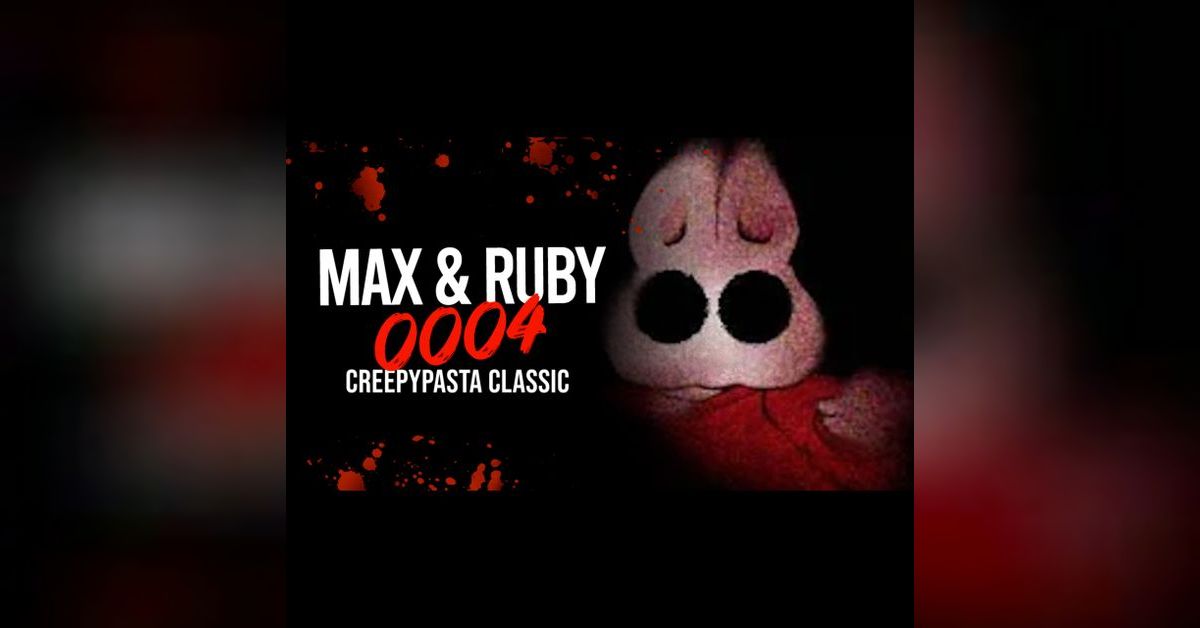 Max & Ruby 0004 - Creepypasta Classic | Freaky Attractions