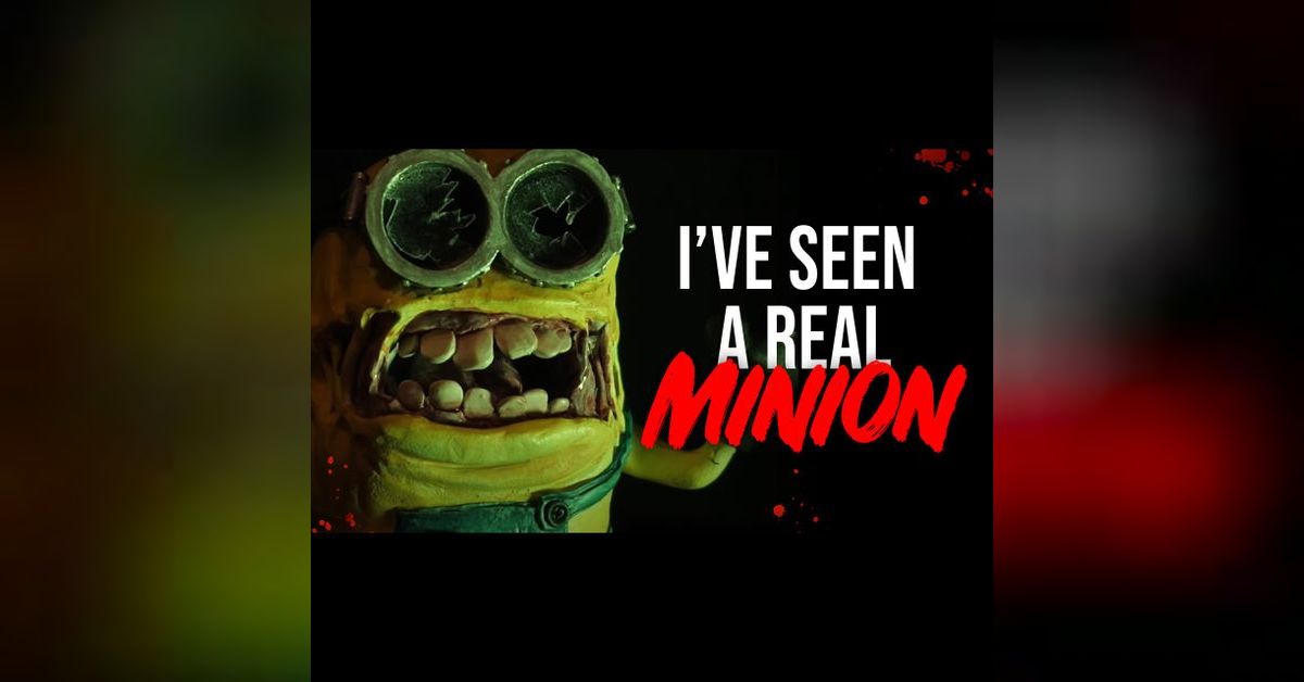 I’ve Seen a Real Minion - Creepypasta | Freaky Attractions