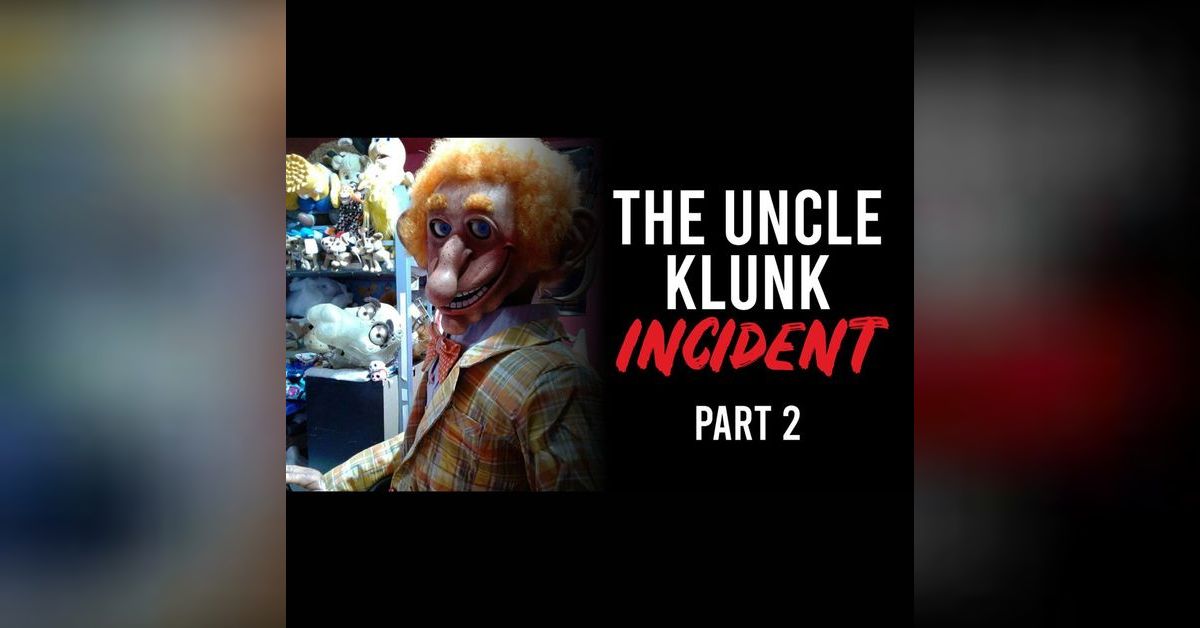 The Uncle Klunk Incident - Part Two | Creepypasta | Freaky Attractions