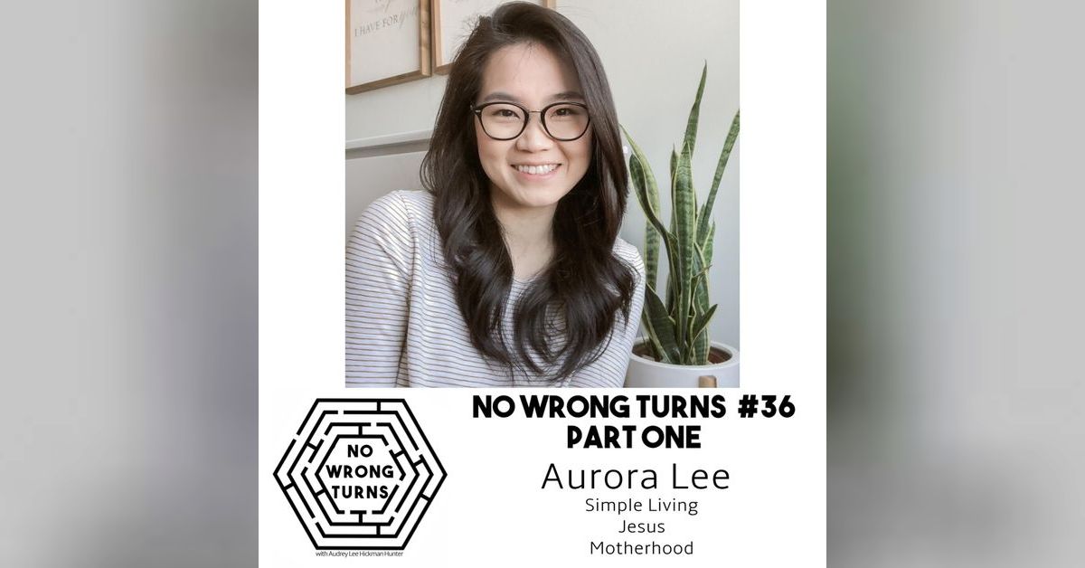 Episode 36: Aurora Lee - Part One | No Wrong Turns Pod