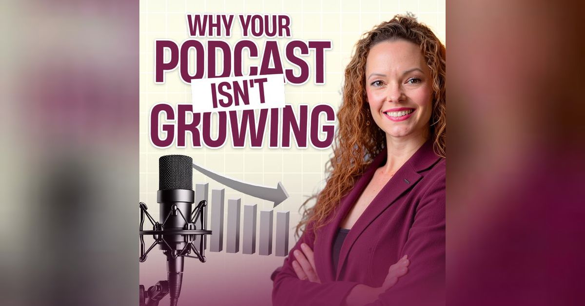 Why Your Podcast Isn’t Growing—and How to Fix It | Ep 80 | Podcasting ...