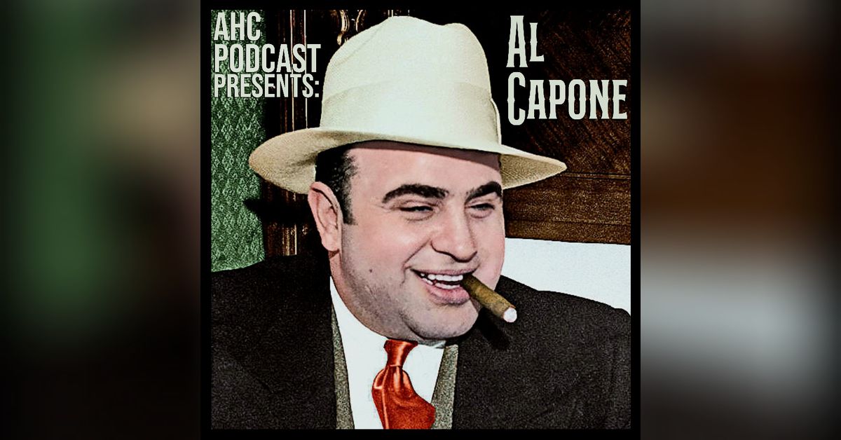 Al Capone | AHC Podcast