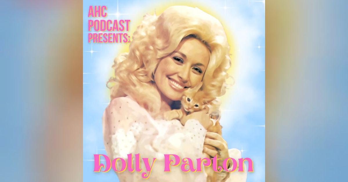 Dolly Parton | AHC Podcast