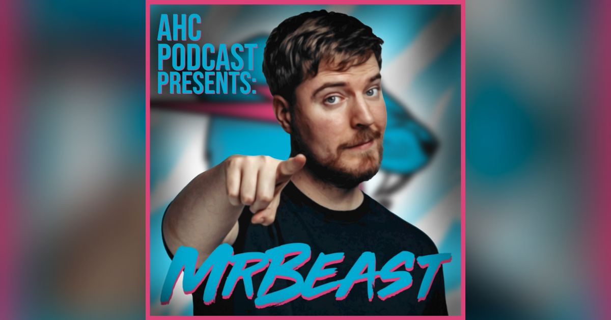 MrBeast | AHC Podcast