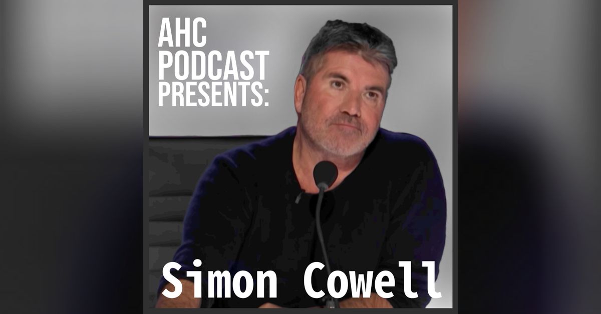 Simon Cowell | AHC Podcast