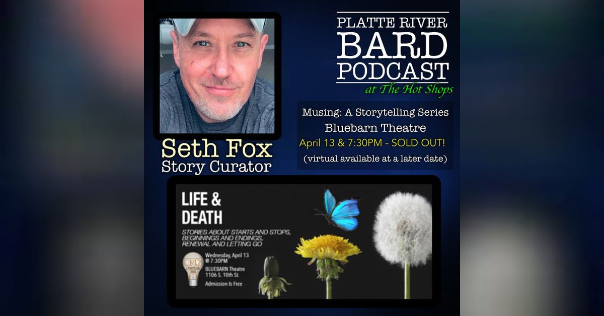Seth Fox, Story Curator talks about the upcoming Musing: Life and Death ...
