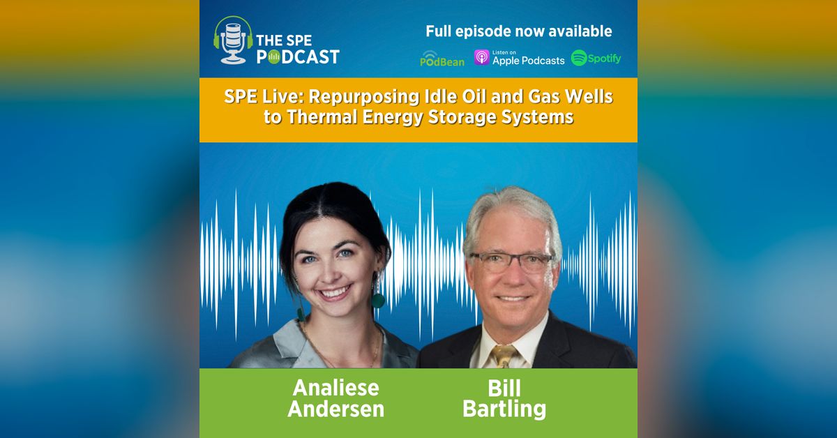 SPE Live Podcast: Repurposing Idle Oil and Gas Wells to Thermal Energy ...