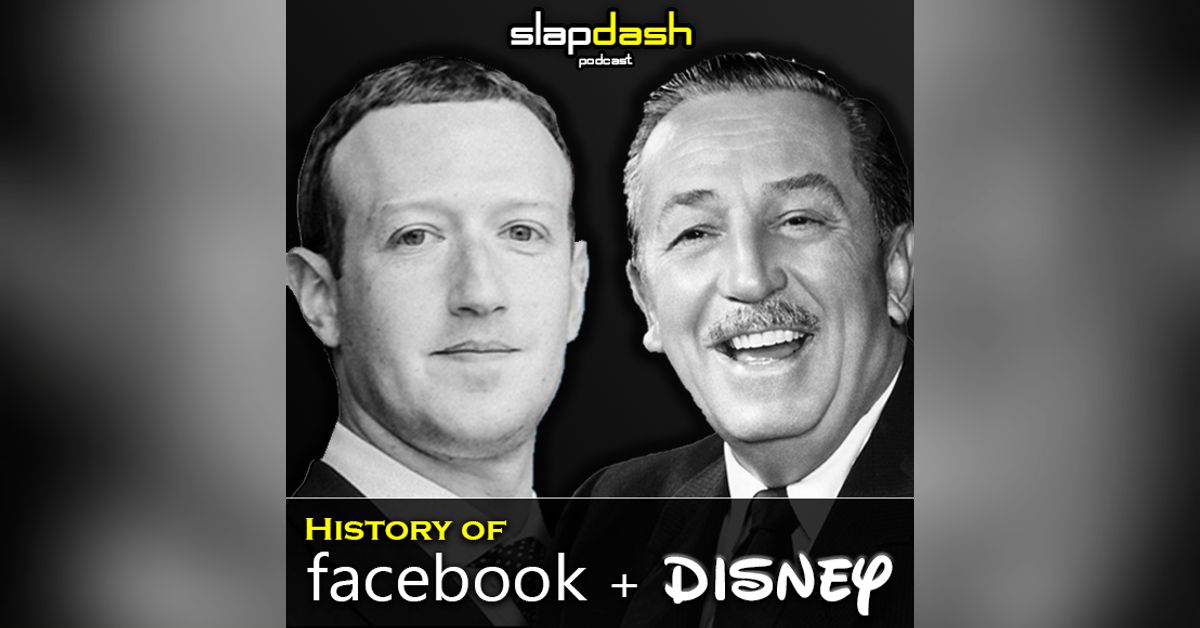 011. History of Facebook & Disney | Slapdash Podcast