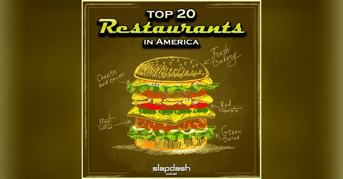 022. Top 20 Restaurants in America | Slapdash Podcast