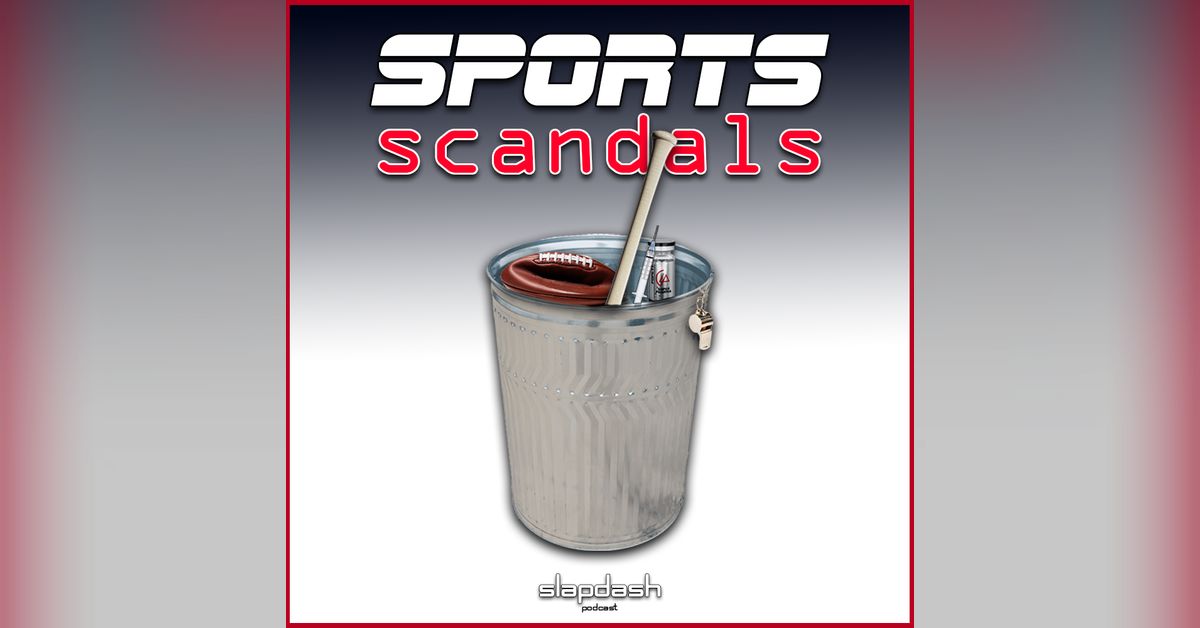 024. Sports Scandals | Slapdash Podcast