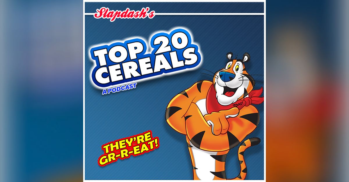 033. Top 20 Cereals | Slapdash Podcast