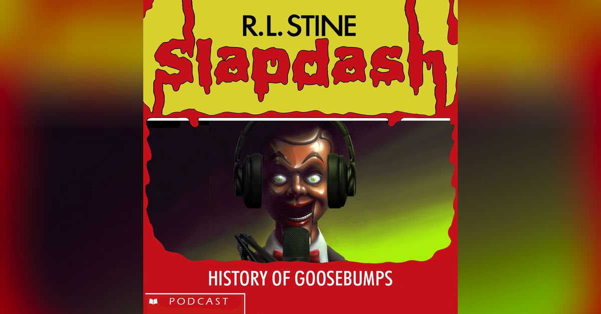065. History of Goosebumps | Slapdash Podcast