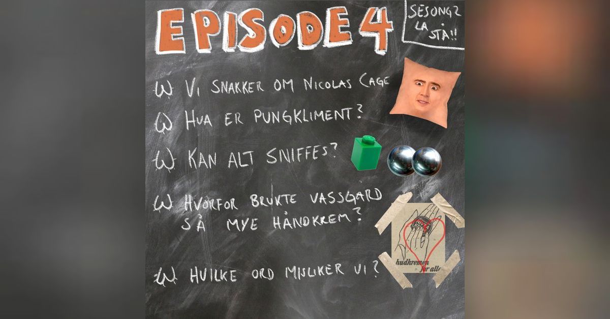 Voksenopplæring - S2E4 - Pungkliment, Nic Cage og snåle ting vi drev ...