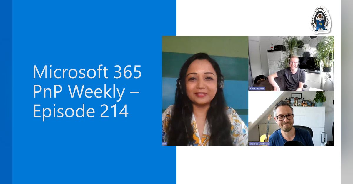 Microsoft 365 PnP Weekly – Episode 214 – Smita Nachan (Microsoft 365 Consultant) | PnP Weekly