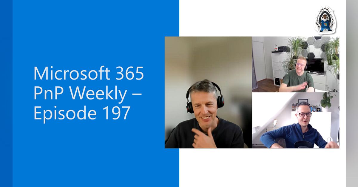 Microsoft 365 PnP Weekly – Episode 197 – Bert Jansen (Microsoft) | PnP Weekly