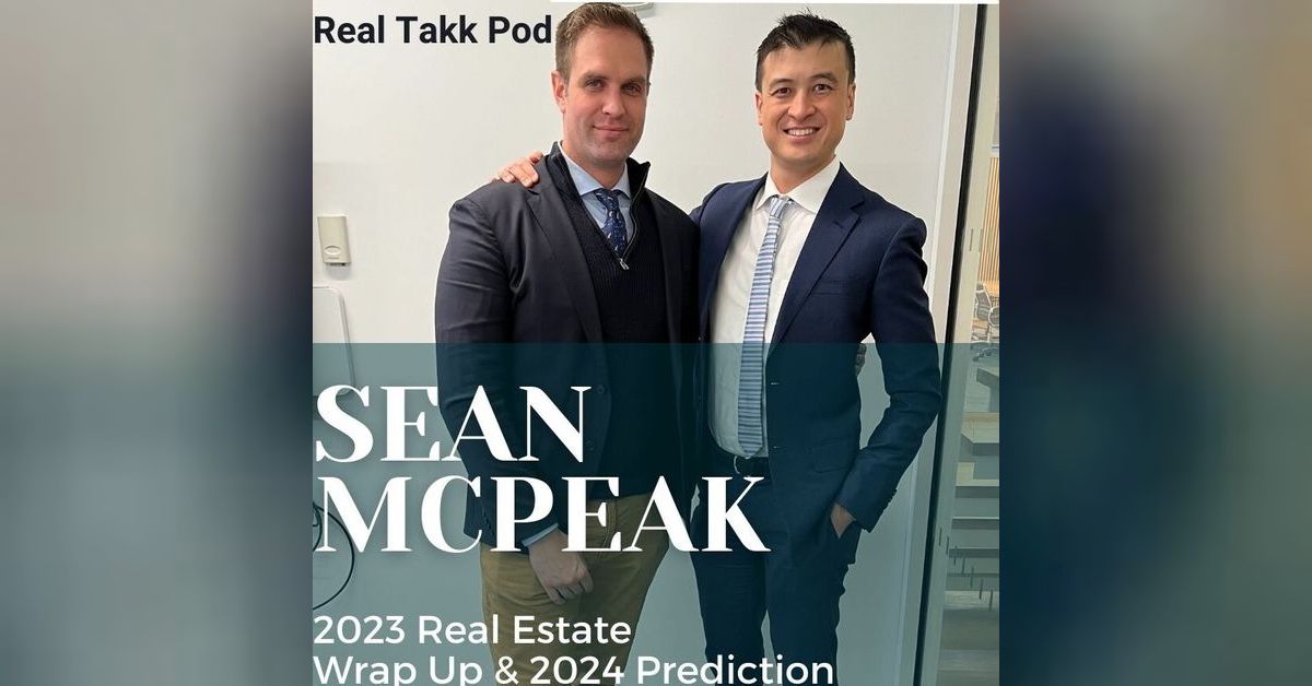 Episode 96, Sean Mcpeak of Serhant, End of Year Wrap Up, and Prediction of the 2024 Real Estate ...