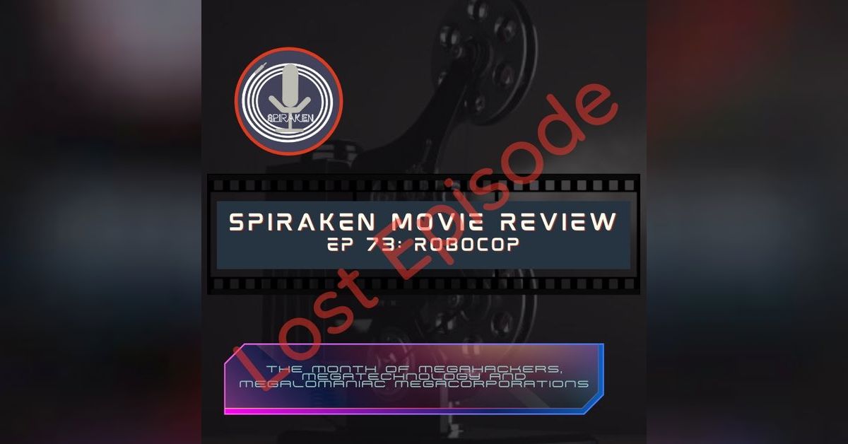 Spiraken Movie Review Ep 73: Robocop (or Primary Directive-I’d Buy That For A Dollar) | Spiraken ...
