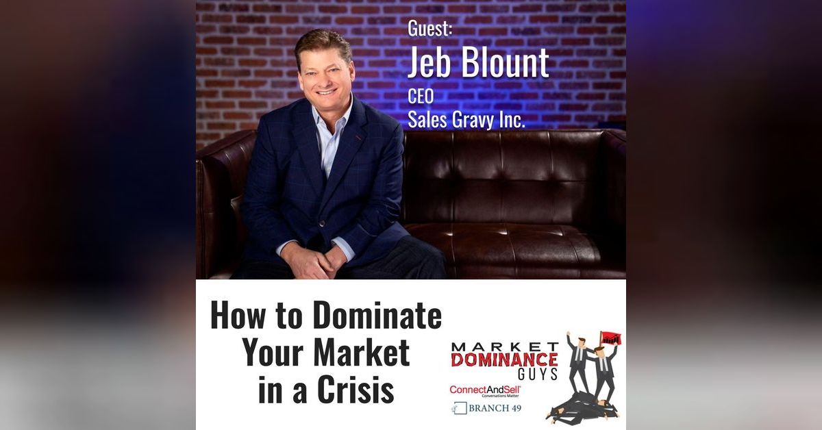 EP153: How to Dominate Your Market in a Crisis with Jeb Blount | Market ...