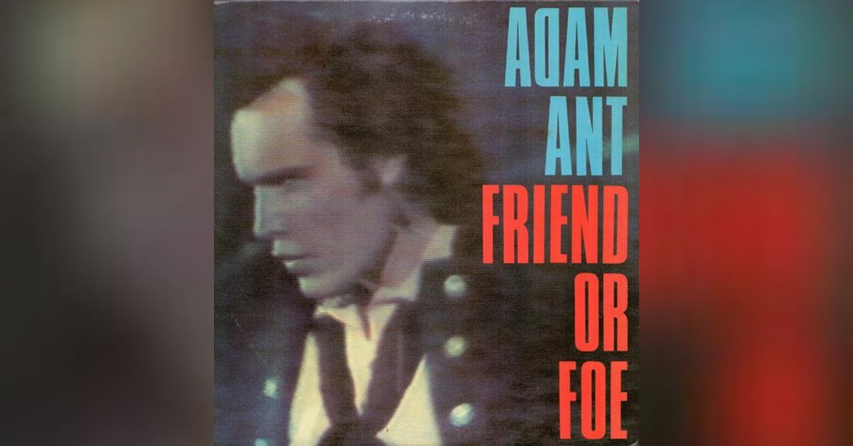 Adam Ant - Friend or Foe | I'd Buy That For A Dollar