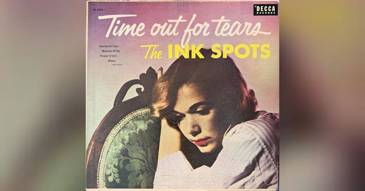 The Ink Spots - Time Out for Tears | I'd Buy That For A Dollar