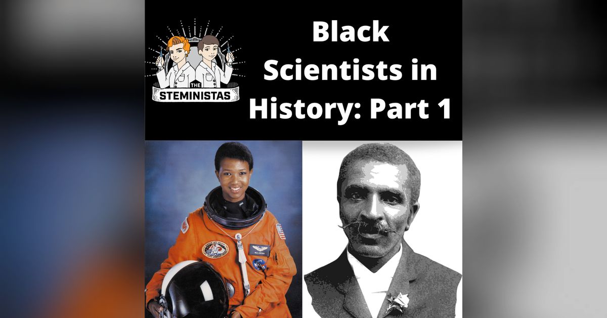 Black Scientists in History: Part 1 | Steministas
