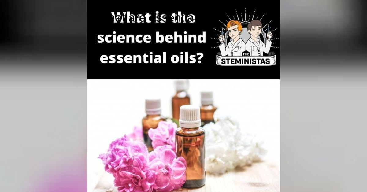 What is the science behind essential oils? | Steministas