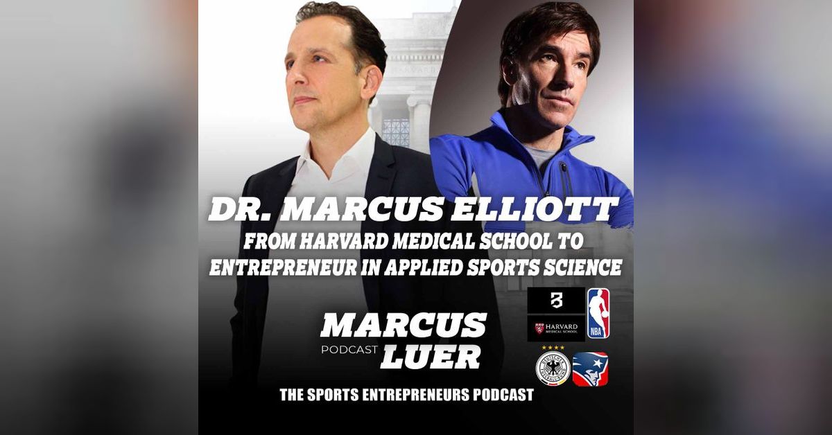 Dr. Marcus Elliott, From Harvard Medical School to Entrepreneur in ...