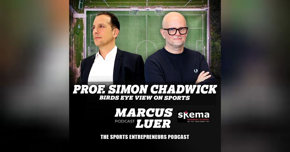 Simon Chadwick, ”Birds Eye View on Sports” | The Sports Entrepreneurs ...