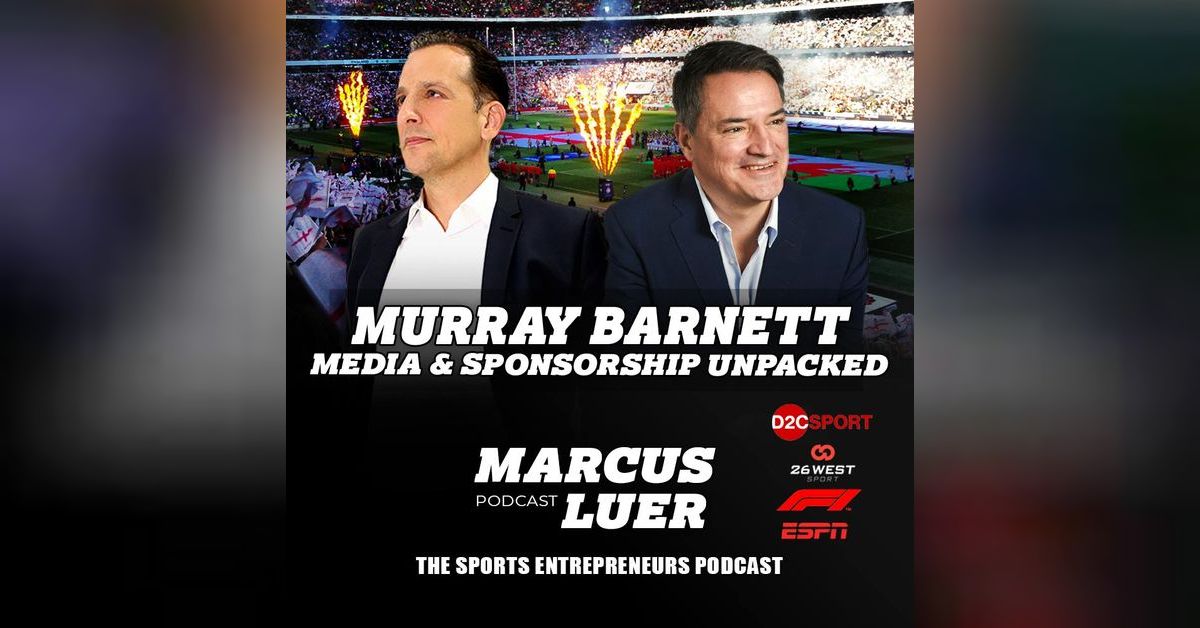 Murray Barnett, ”Media & Sponsorship Unpacked” | The Sports ...