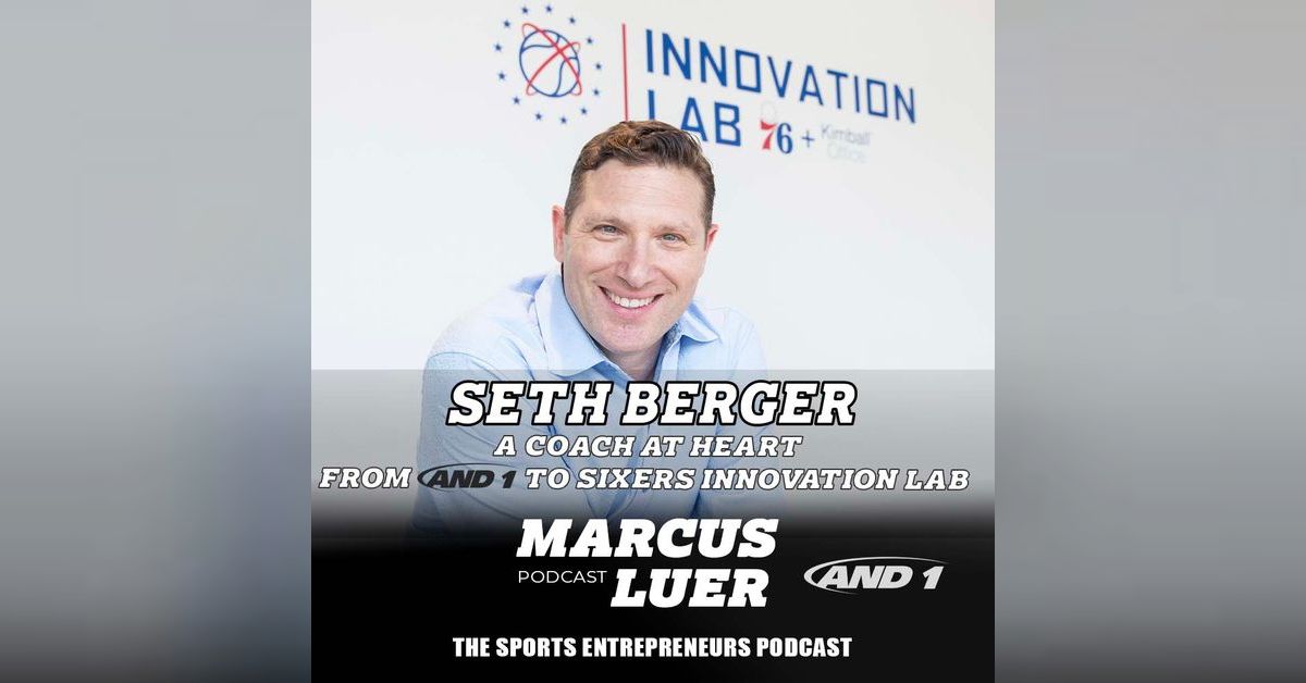 Seth Berger, "A Coach at Heart - from AND1 to Sixers Innovation Lab" | The Sports Entrepreneurs ...