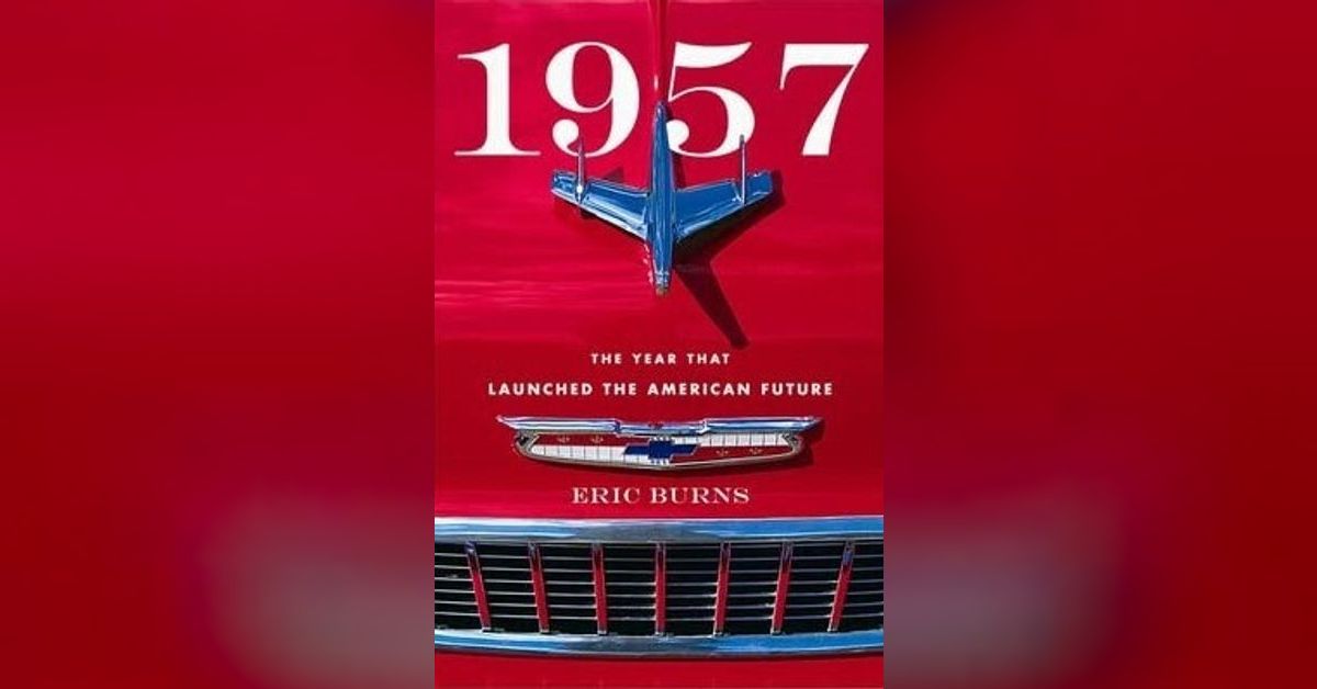 Review of: 1957: The Year That Launched the American Future, by Eric ...