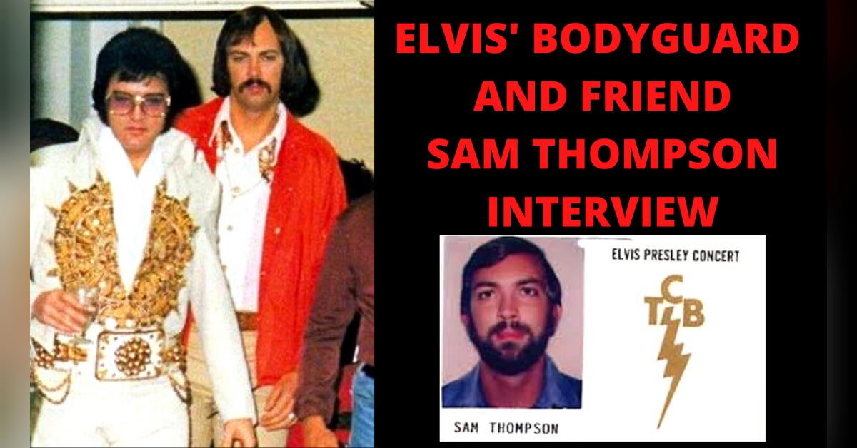 Elvis‘ Bodyguard & Friend Sam Thompson Interview | Elvis The Ultimate ...