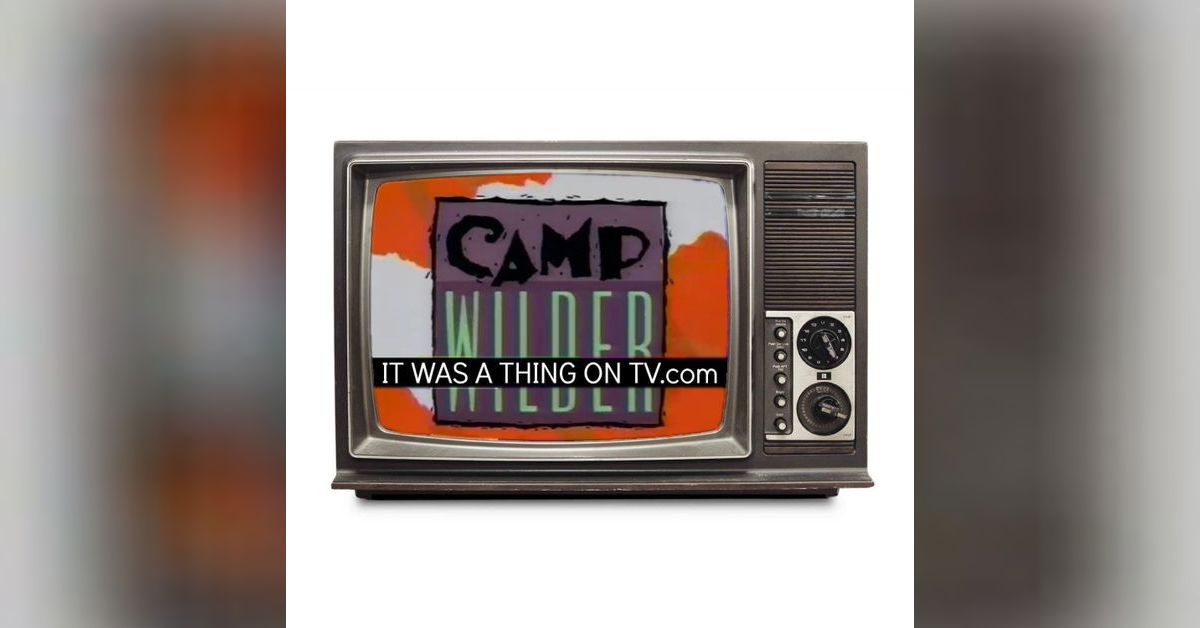 Episode 315--Camp Wilder | It Was a Thing on TV: An Anthology on ...
