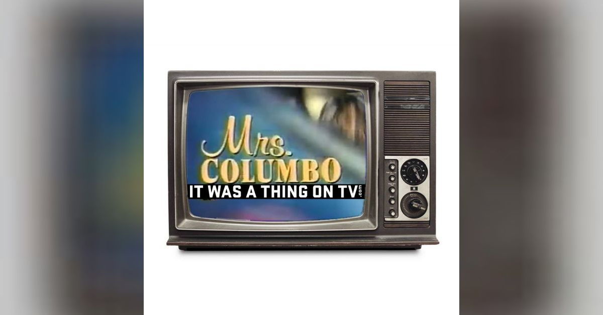 Episode 407--Mrs. Columbo AKA Kate Columbo AKA Kate the Detective AKA ...